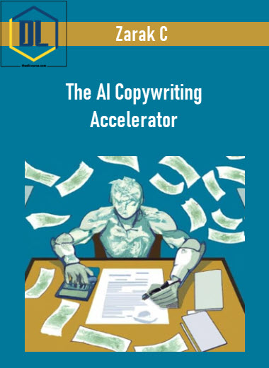 Download Zarak C – The AI Copywriting Accelerator $9.00 Best Price – The DL Course