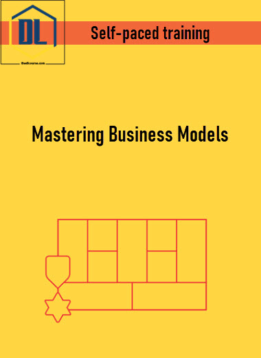 Download Self-paced Training – Mastering Business Models – The DL Course